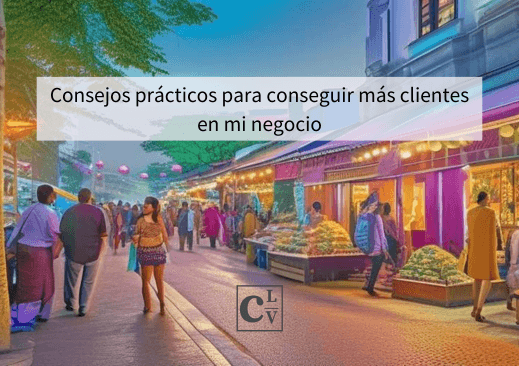 Descubre como conseguir más clientes para mi negocio [2023]